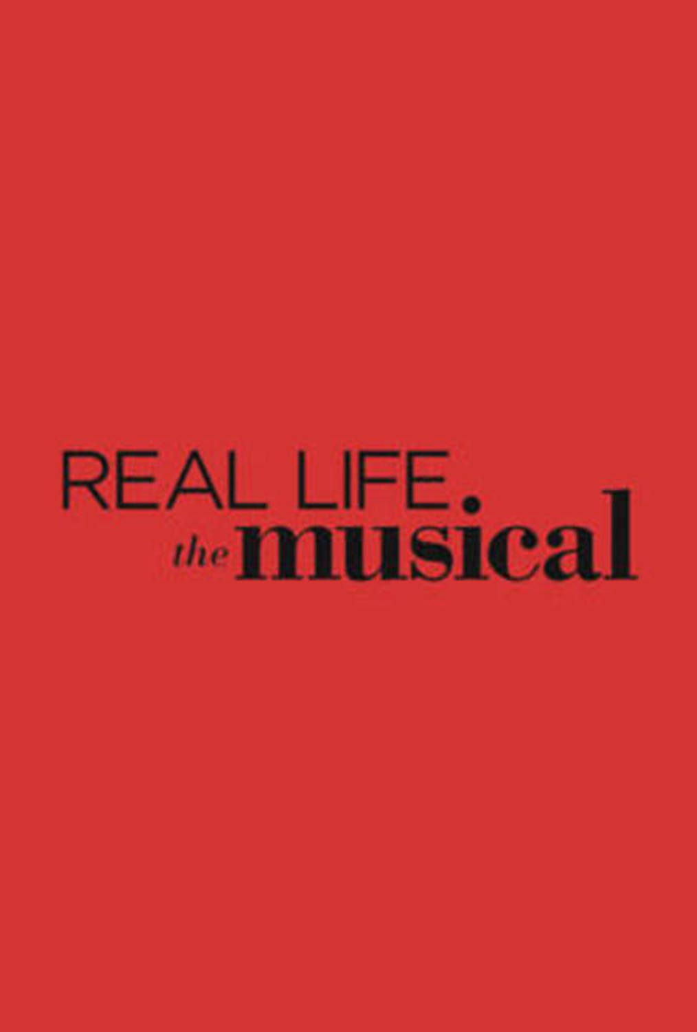 Real Life: The Musical (Series)